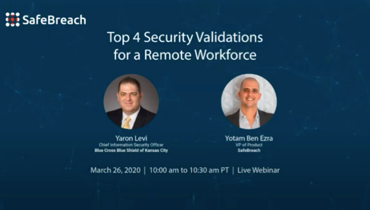 Top 4 Security Validations for a Remote Workforce Webinar - SafeBreach