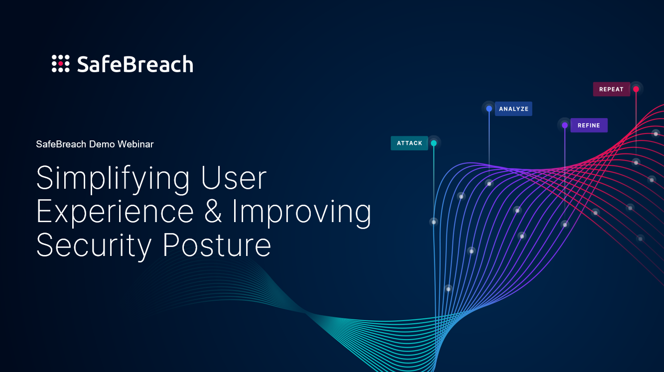 Webinar - Simplifying User Experience & Improving Security Posture - SafeBreach